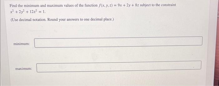 Solved Find the minimum and maximum values of the function | Chegg.com