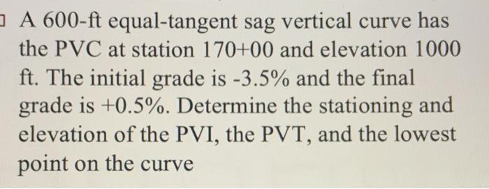 Solved 1 A 600-ft equal-tangent sag vertical curve has the | Chegg.com