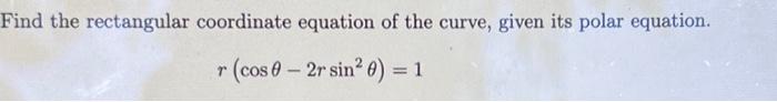 Solved Find the rectangular coordinate equation of the | Chegg.com