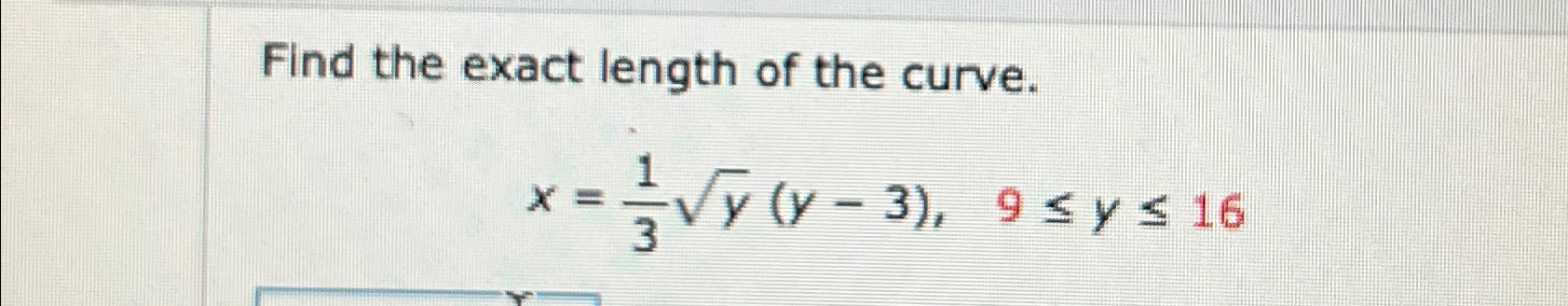 Solved Find the exact length of the curve.x=13y2(y-3),9≤y≤16 | Chegg.com