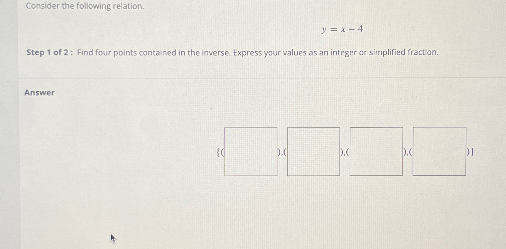 Solved Consider the following relation.y=x-4Step 1 ﻿of 2: | Chegg.com