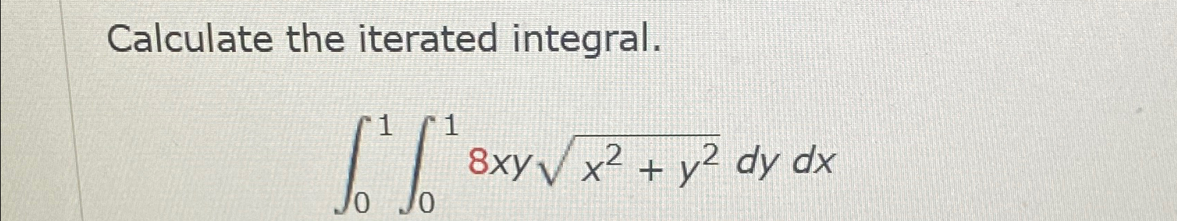Solved Calculate the iterated integral.∫01∫018xyx2+y22dydx | Chegg.com