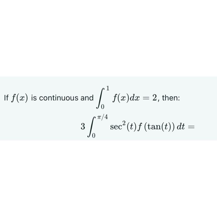 Solved If f(x) ﻿is continuous and ∫01f(x)dx=2, | Chegg.com