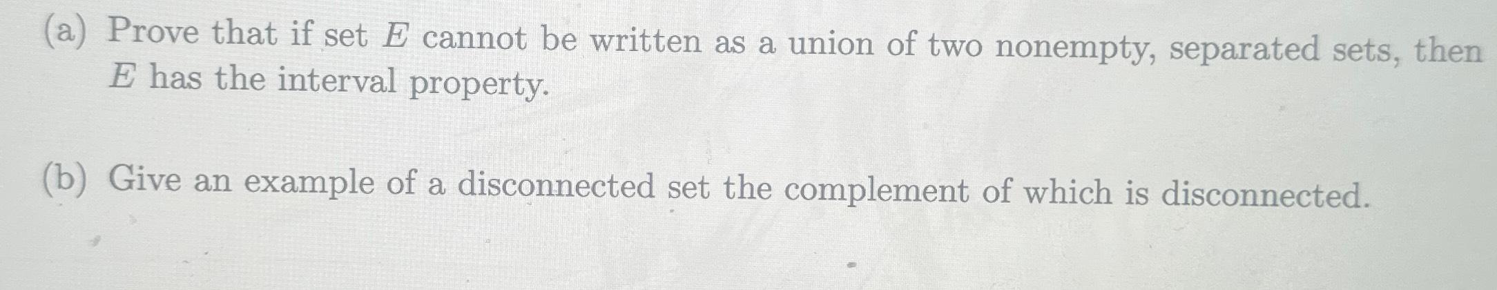 Solved (a) ﻿Prove that if set E ﻿cannot be written as a | Chegg.com