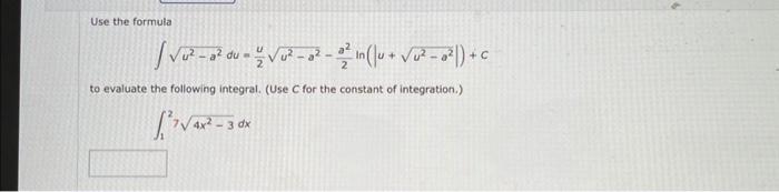 Solved Use the formula ∫u2−a2du=2uu2−a2−2a2ln(∣∣u+u2−a2∣∣)+C | Chegg.com