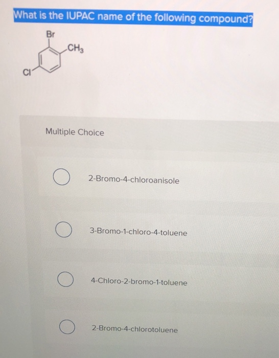 Solved What is the IUPAC name of the following compound? Br | Chegg.com
