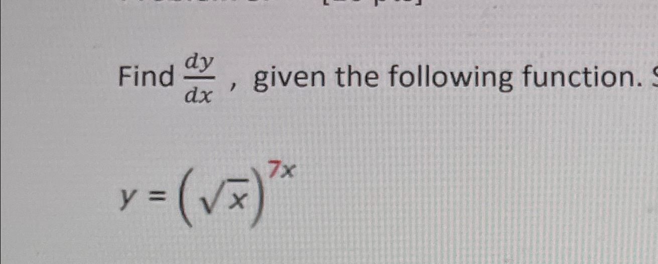 Solved Find dydx, ﻿given the following function.y=(x2)7x | Chegg.com