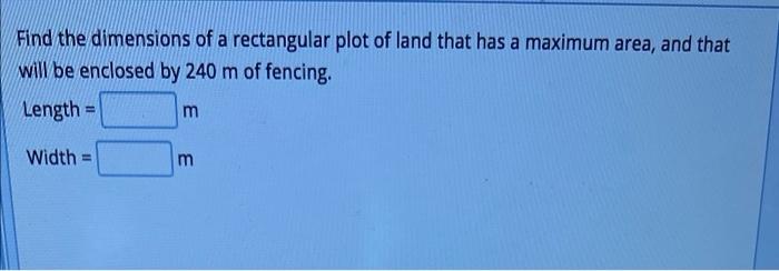 Solved Find the dimensions of a rectangular plot of land | Chegg.com