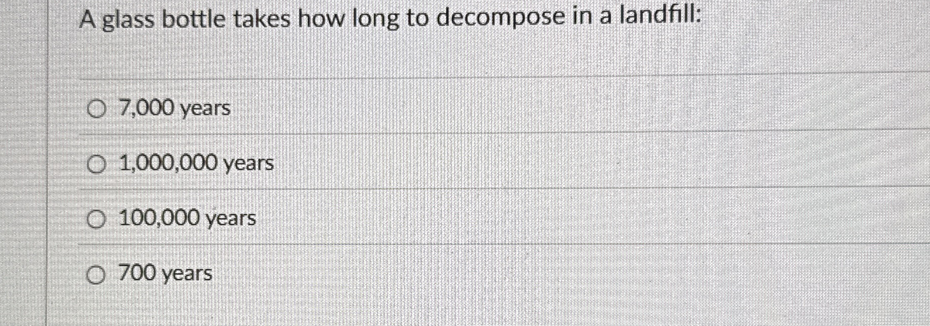 Solved A glass bottle takes how long to decompose in a | Chegg.com