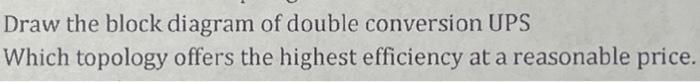 Solved Draw the block diagram of double conversion UPS Which | Chegg.com
