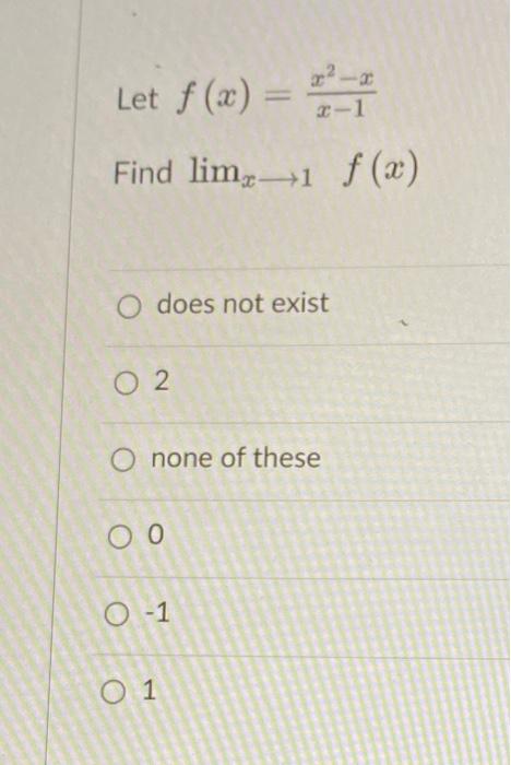Solved Let f(x)=x−1x2−x Find limx→1f(x) does not exist 2 | Chegg.com