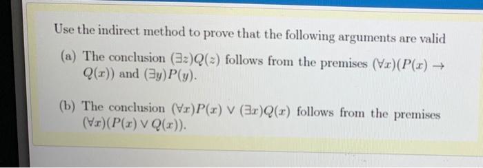 Solved Use the indirect method to prove that the following | Chegg.com
