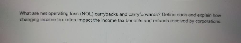 Solved What are net operating loss (NOL) carrybacks and | Chegg.com
