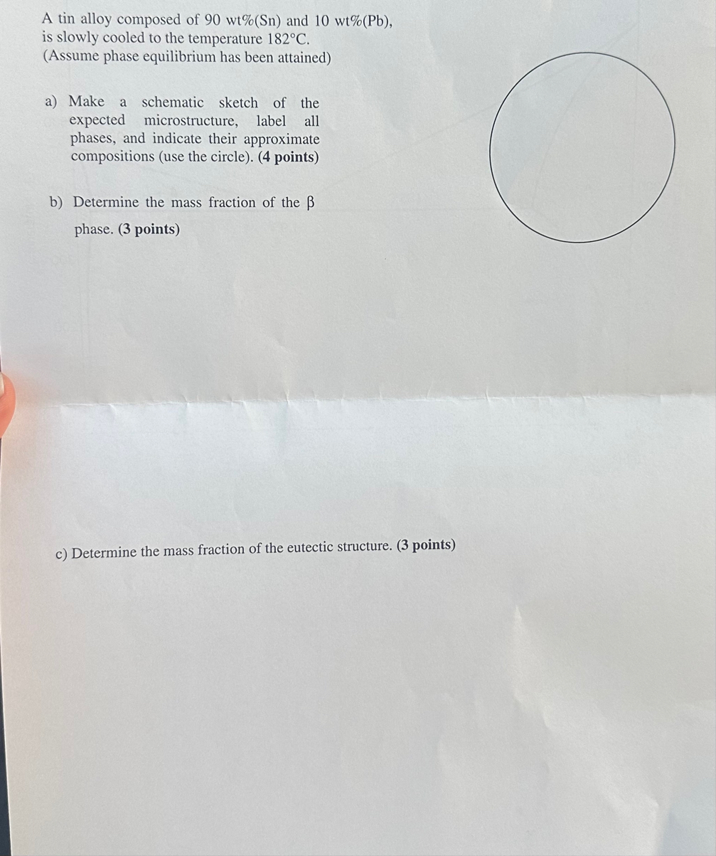 Solved A tin alloy composed of 90wt%(Sn) ﻿and 10wt%(Pb), ﻿is | Chegg.com