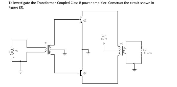 Solved To investigate the Transformer-Coupled Class B power | Chegg.com