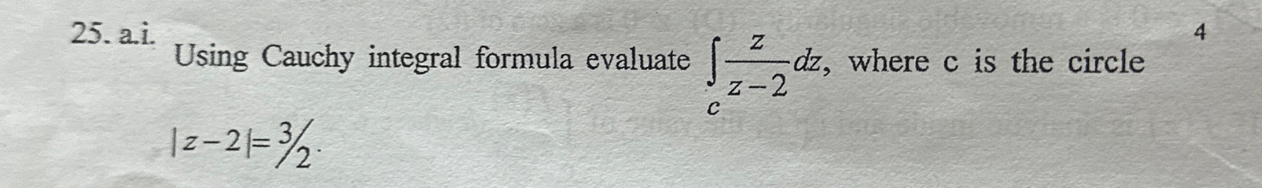 Solved a.i. ﻿Using Cauchy integral formula evaluate | Chegg.com