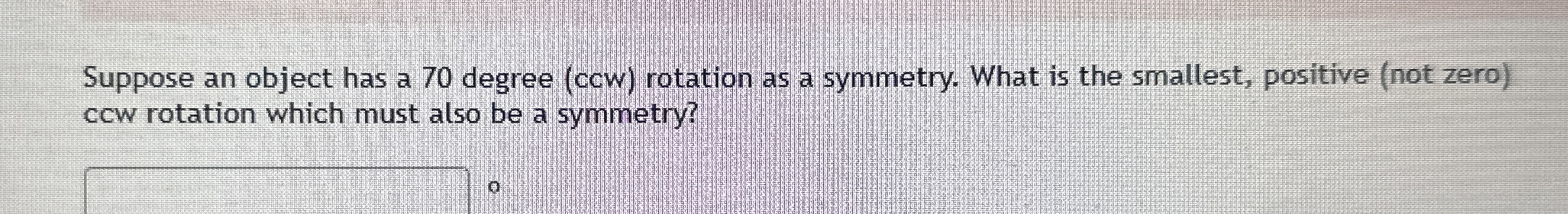 Solved Suppose an object has a 70 ﻿degree (ccw) ﻿rotation as | Chegg.com