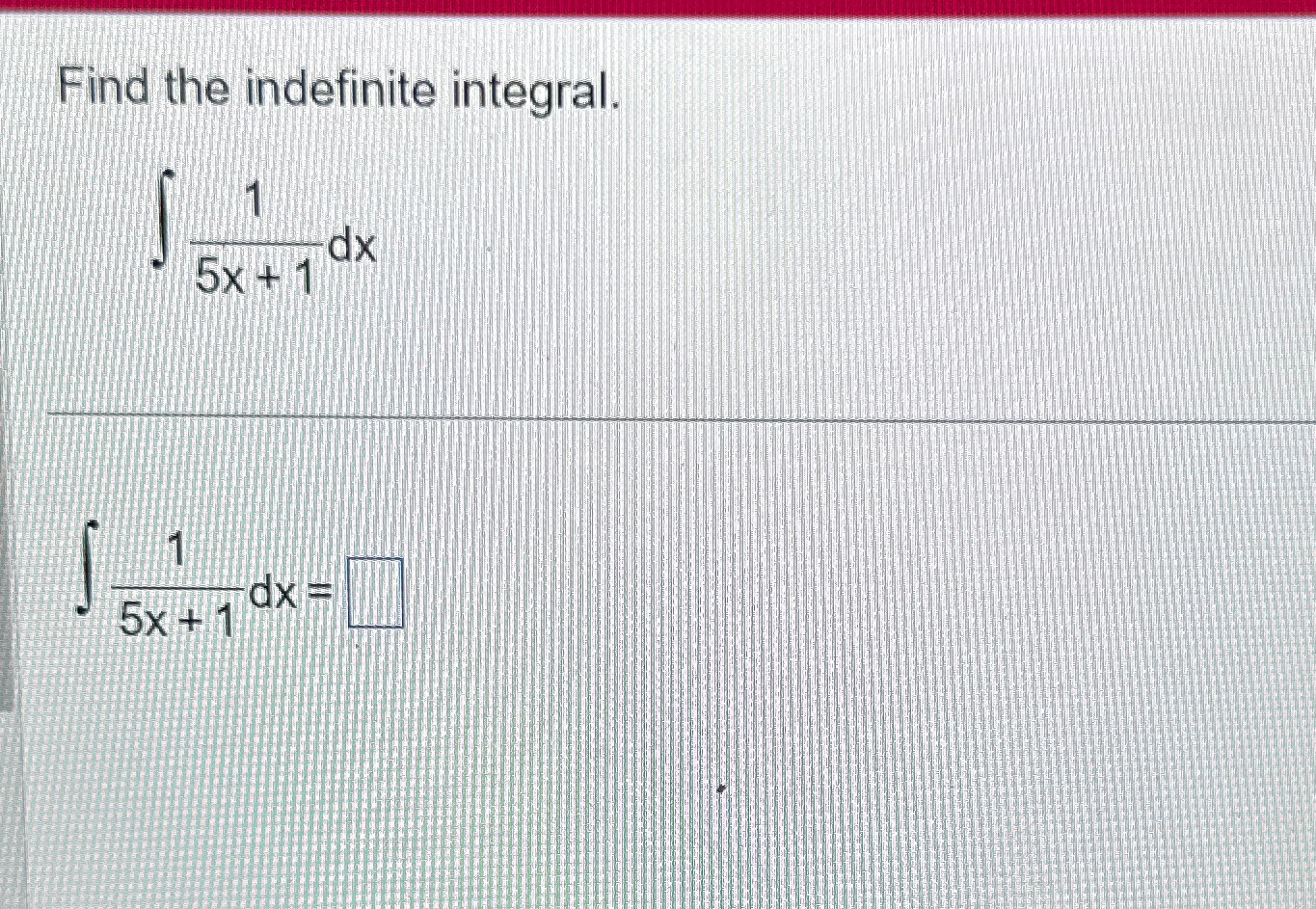 Solved Find the indefinite integral.∫﻿﻿15x+1dx∫﻿﻿15x+1dx= | Chegg.com