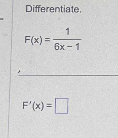 Solved Differentiate. F(x)=6x−11 F′(x)= | Chegg.com
