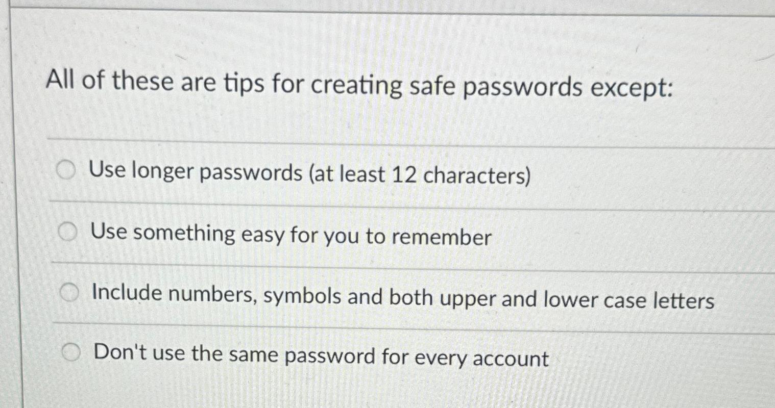 Solved All of these are tips for creating safe passwords | Chegg.com