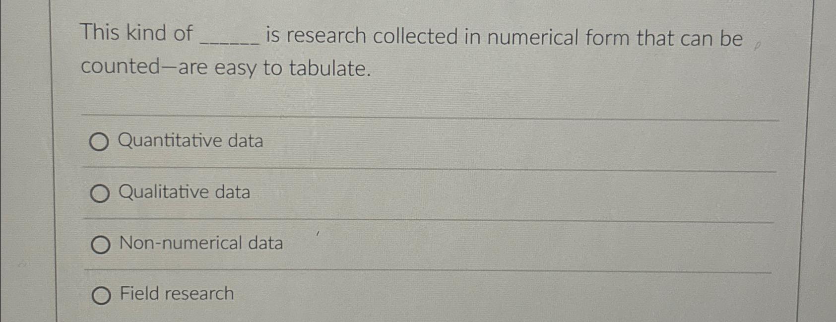 Solved This kind of is research collected in numerical form | Chegg.com