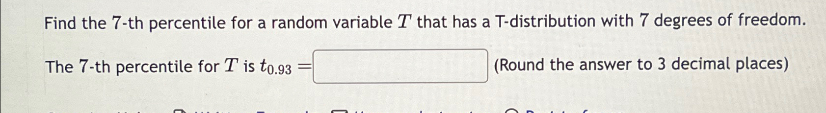 Solved Find the 7 -th percentile for a random variable T | Chegg.com