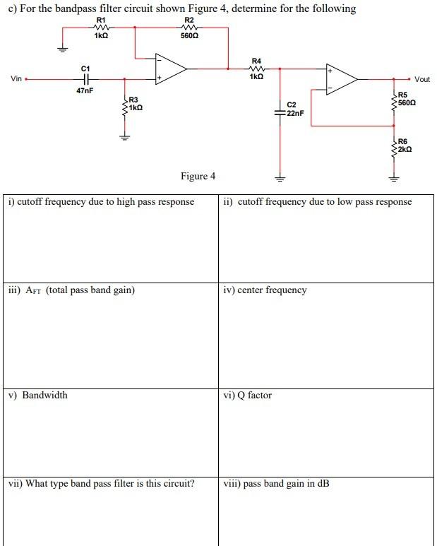 Solved c) For the bandpass filter circuit shown Figure 4, | Chegg.com