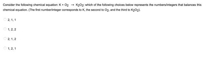 Solved Consider the following chemical equation: K+O2→K2O2 : | Chegg.com