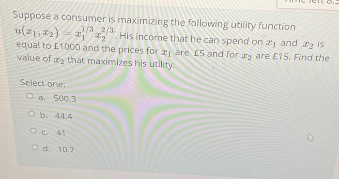 Solved Suppose a consumer is maximizing the following | Chegg.com