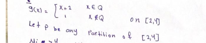 g(x) = {X+2 XEQ XQ on [2,4] Let e be any Partition of | Chegg.com