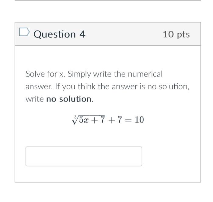 Solved Question 4 10 pts Solve for x. Simply write the | Chegg.com
