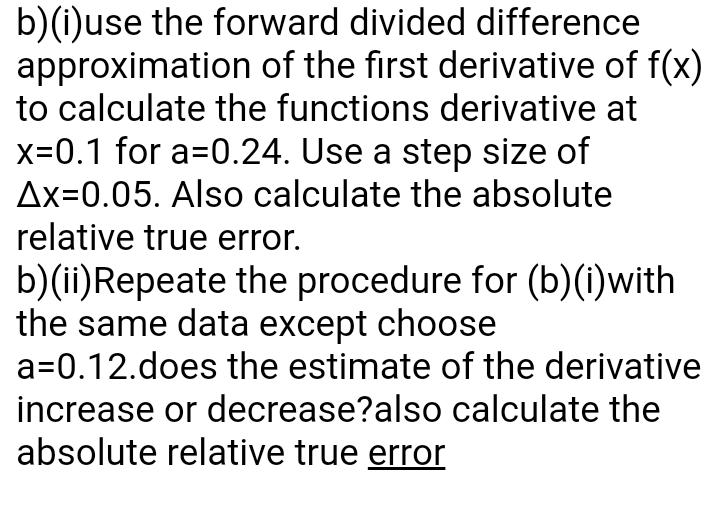Solved b)(i)use the forward divided difference approximation | Chegg.com