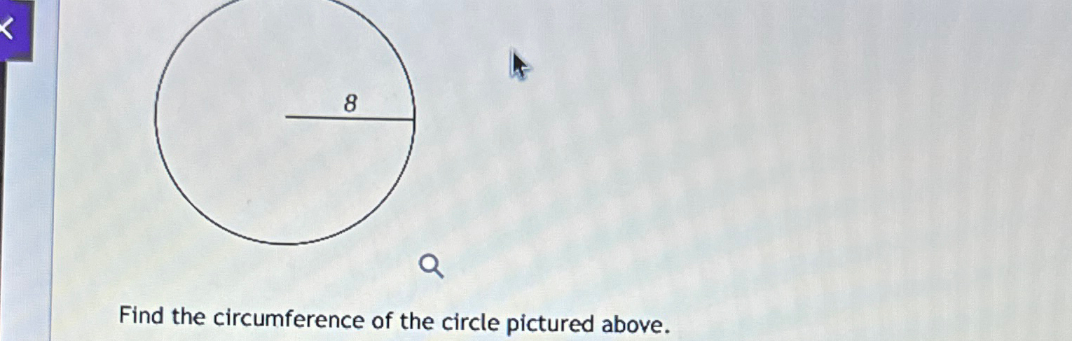 Solved Find the circumference of the circle pictured above. | Chegg.com
