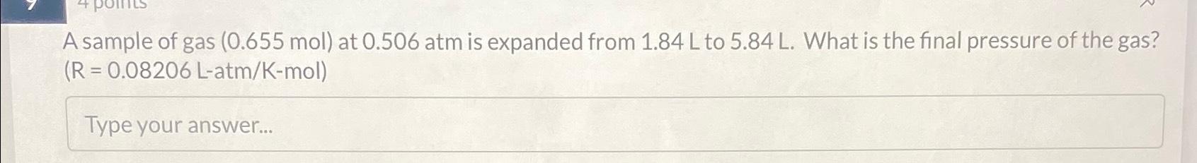 Solved A sample of gas (0.655mol) ﻿at 0.506atm is expanded | Chegg.com
