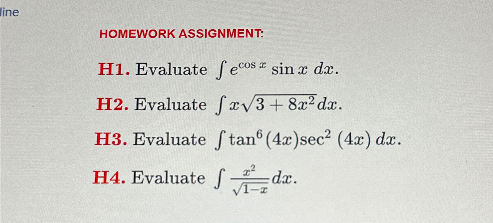 Solved HOMEWORK ASSIGNMENT:H1. ﻿Evaluate ∫﻿﻿ecosxsinxdx.H2. | Chegg.com