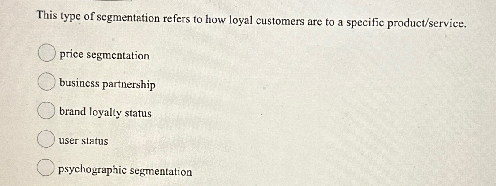 Solved This type of segmentation refers to how loyal | Chegg.com