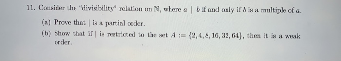 Solved 11. Consider the “divisibility" relation on N, where | Chegg.com