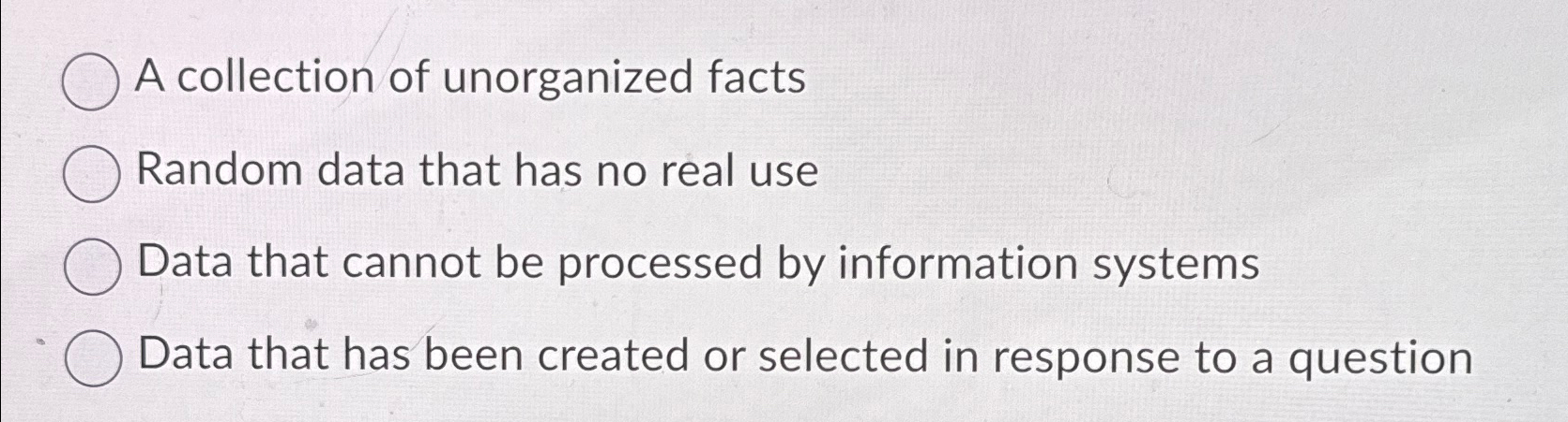 Solved A collection of unorganized factsRandom data that has | Chegg.com
