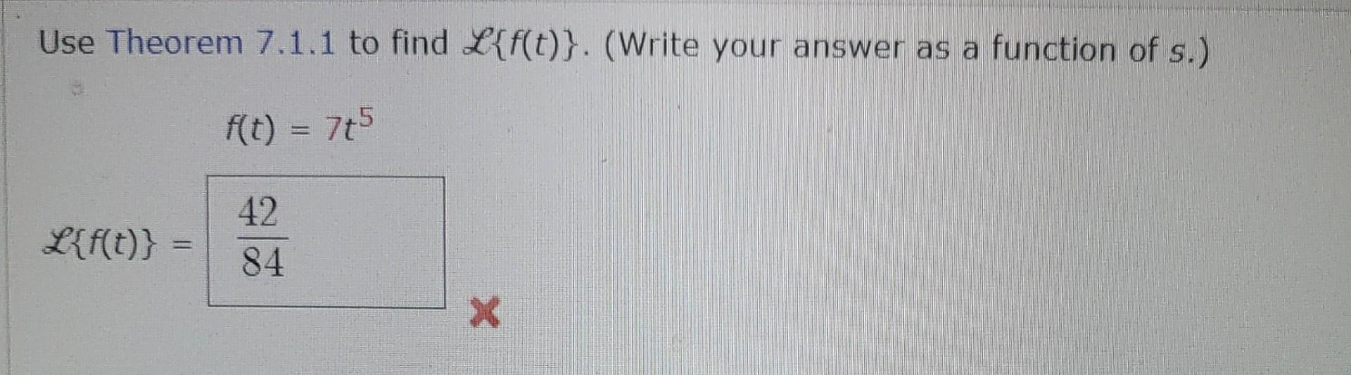 Solved Use Theorem 7 1 1 To Find L{f T } Write Your Answer