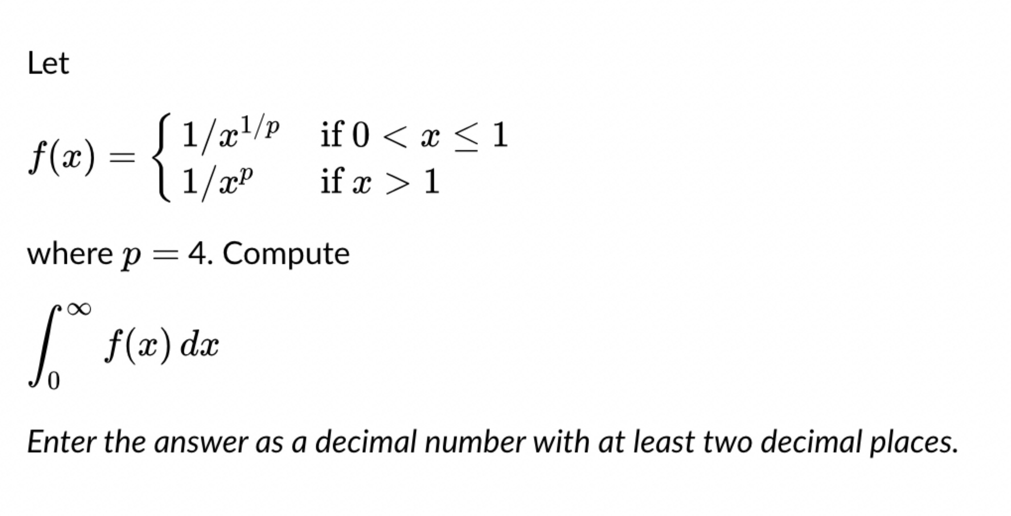 Solved Letf(x)={1x1p if 01where p=4. ﻿Compute∫0∞f(x)dxEnter | Chegg.com