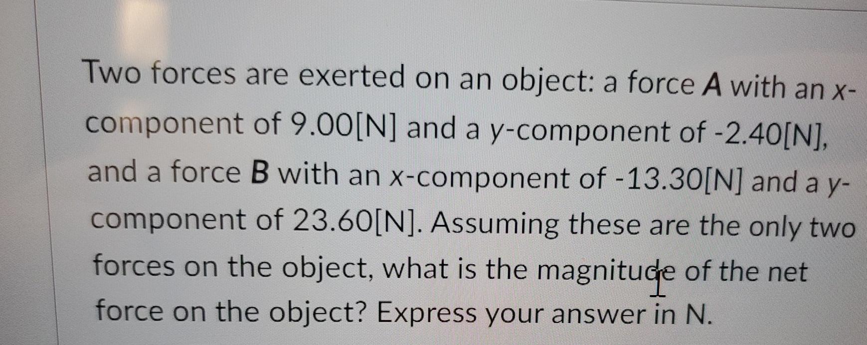 Solved Two forces are exerted on an object: a force A with | Chegg.com