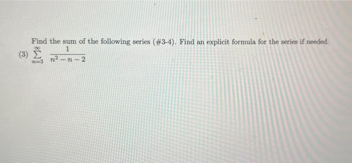 Solved Find the sum of the following series (\#3-4). Find an | Chegg.com