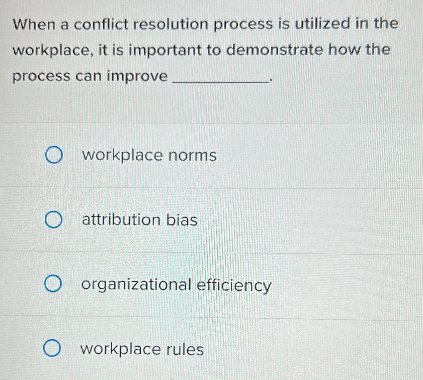 Solved When a conflict resolution process is utilized in the | Chegg.com