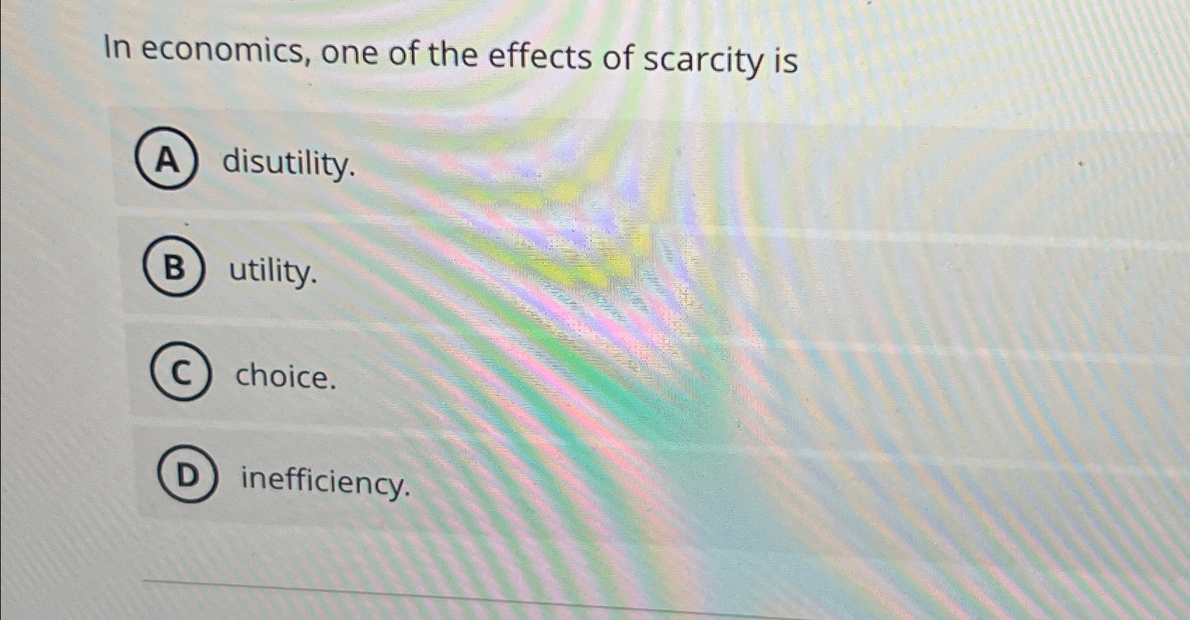 Solved In economics, one of the effects of scarcity | Chegg.com