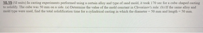 Solved 10.15 (SI units) In casting experiments performed | Chegg.com