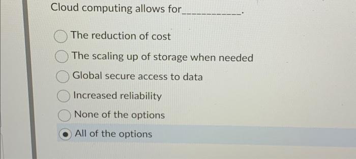 Solved Cloud computing allows for The reduction of cost The | Chegg.com