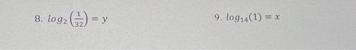 Solved 8. log2(321)=y 9. log14(1)=x | Chegg.com
