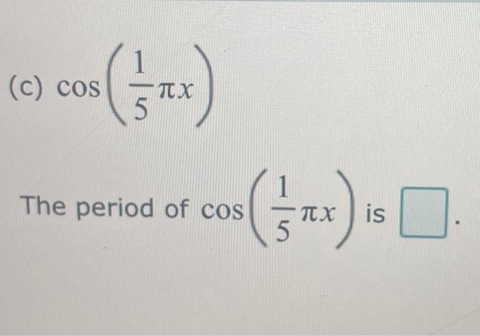 Solved (c) cos(51πx) The period of cos(51πx) is | Chegg.com