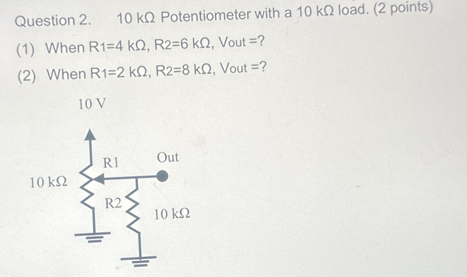 Solved Question 2. ,10k\\\\Omega Potentiometer with a | Chegg.com