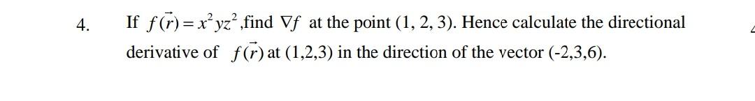 Solved 4. If f(n)= x’yz?,find Vf at the point (1, 2, 3). | Chegg.com
